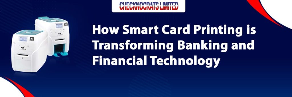 Smart Card Printing Transforms Banking and Financial Technology